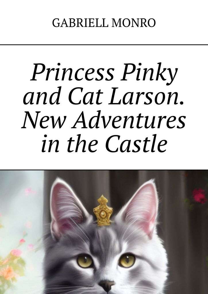 Princess Pinky and Cat Larson. New Adventures in the Castle - Gabriell ...